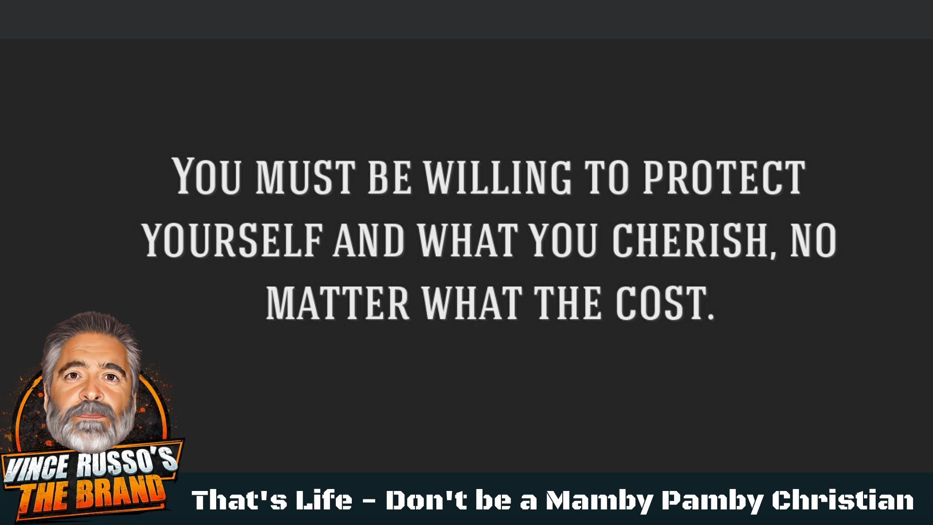 THAT’S LIFE – DON’T BE A MAMBY PAMBY CHRISTIAN – Vince Russo's The Brand