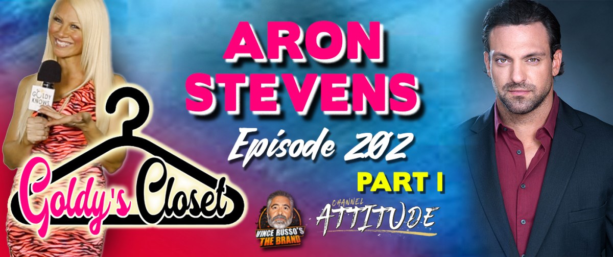 GOLDY’S CLOSET – ARON STEVENS – Vince Russo's The Brand