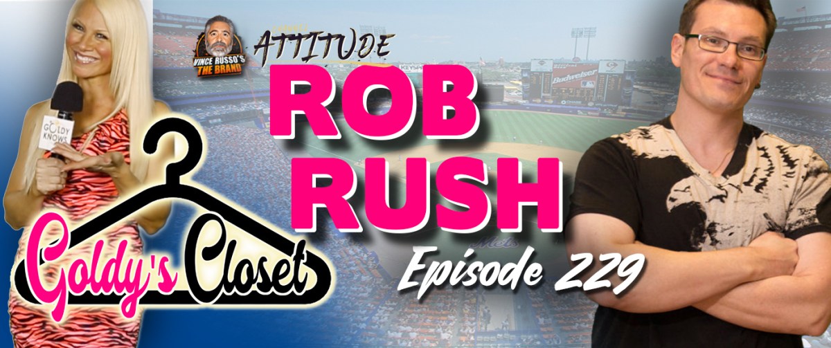 GOLDY’S CLOSET – ROB RUSH – Vince Russo's The Brand